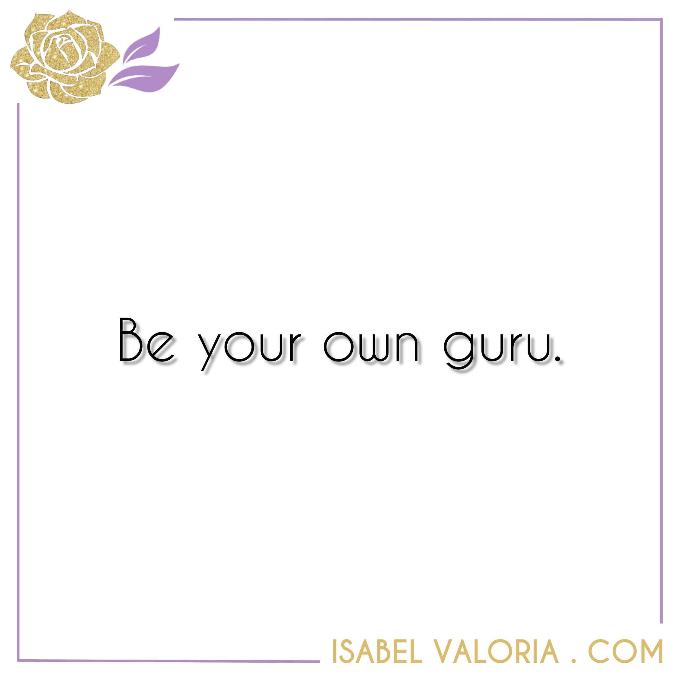Be Your Own Guru: My Top Leadership Gurus of 2017 | Isabel Valoria . com